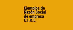 RAZON SOCIAL EIRL | EJEMPLOS Y EXPLICACIÓN FÁCIL